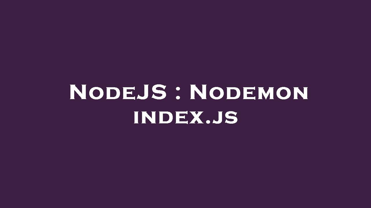 Nodejs Nodemon Indexjs Youtube