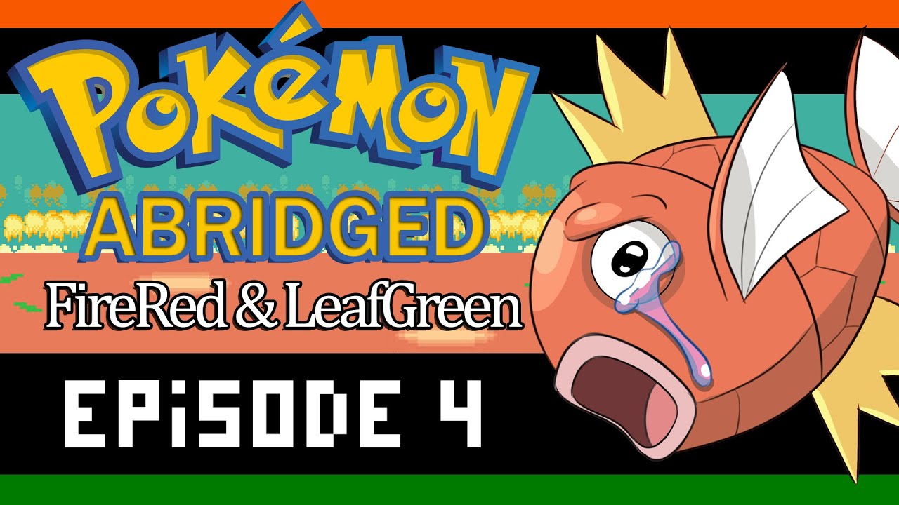Pokemon Abridged: FireRed & LeafGreen - Ep. 4 - YouTube