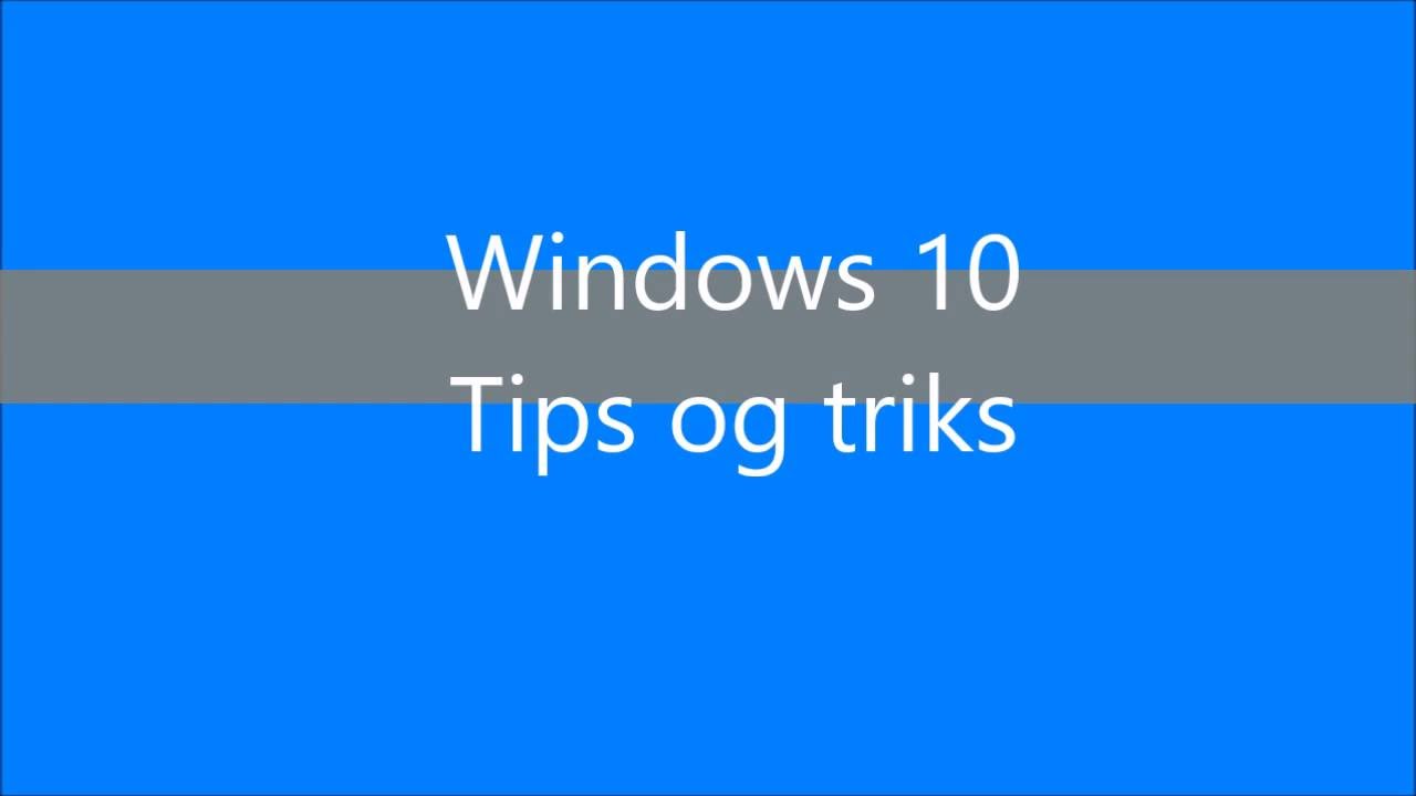 Windows 10: tips og triks - YouTube
