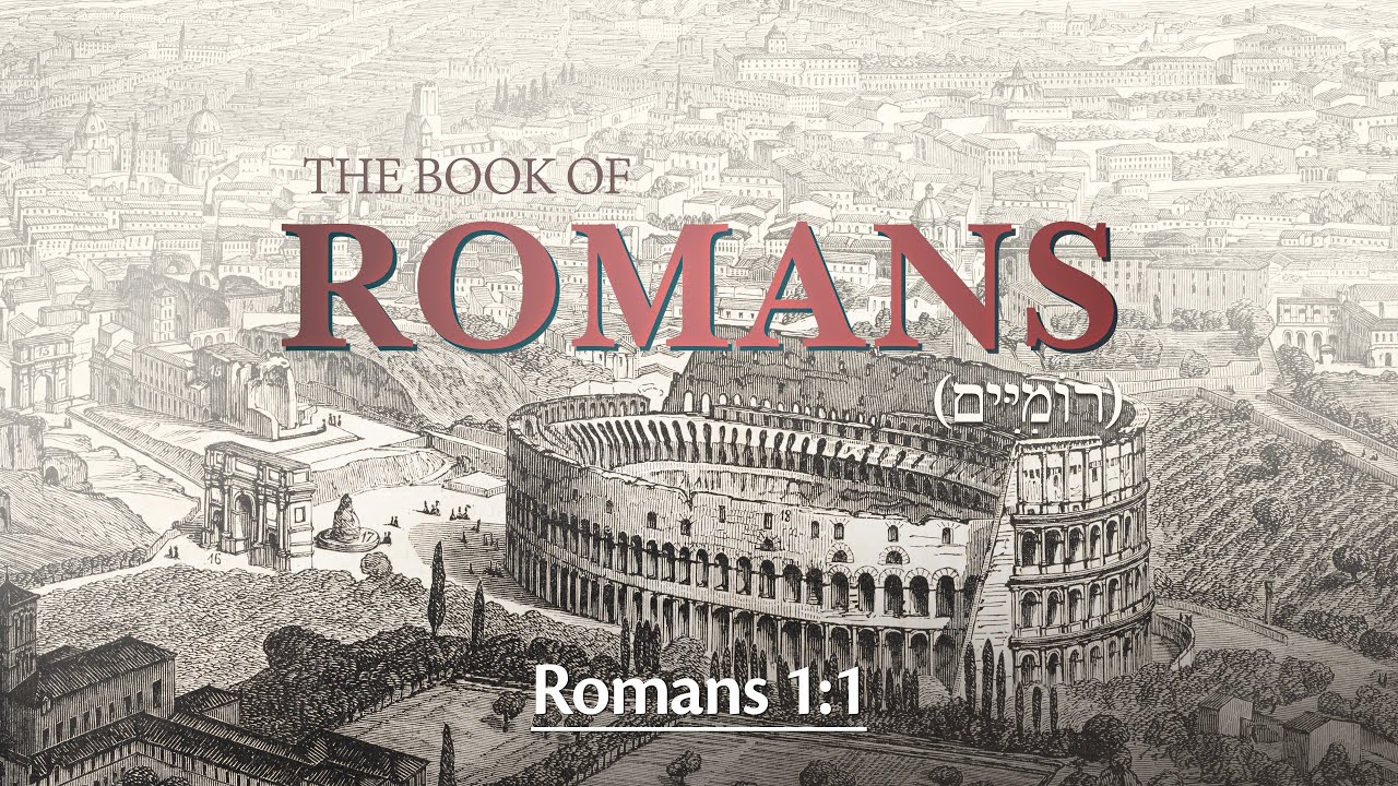 Romans 1:1 - Introduction to the Book of Romans (Part One) (אֶל ...