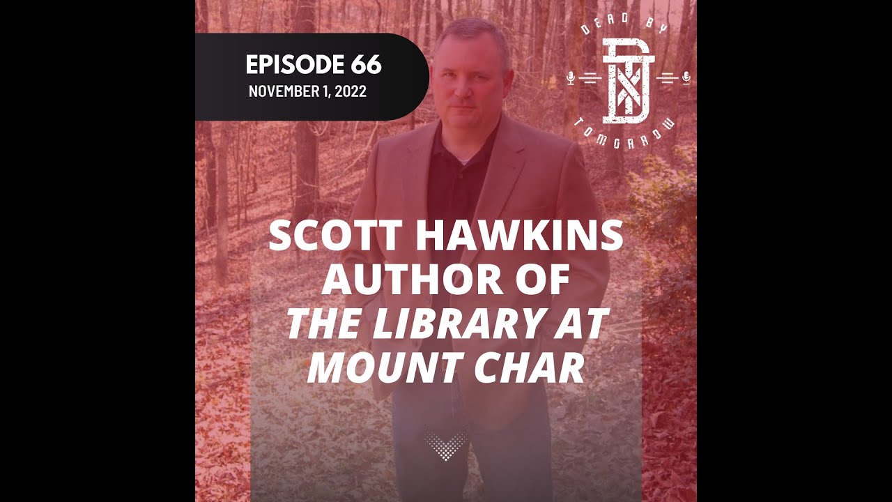 Scott Hawkins- Author of "The Library at Mount Char" (#66) - YouTube