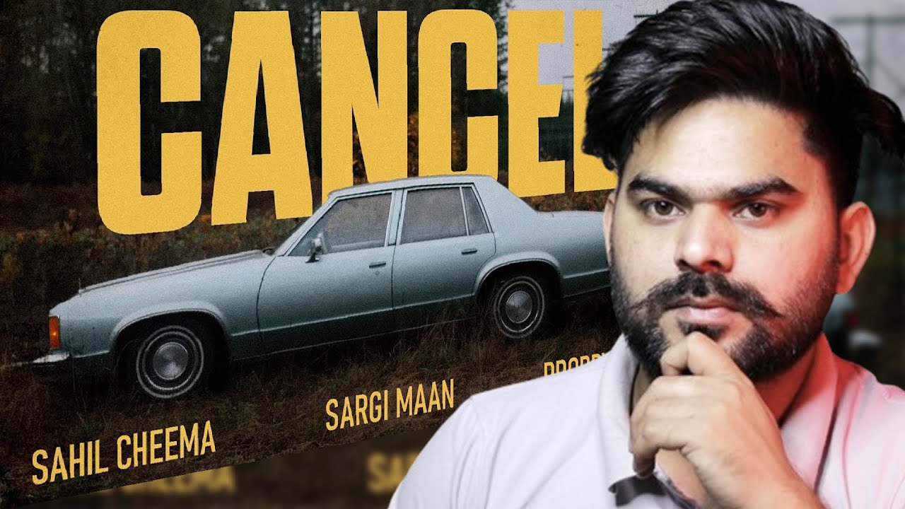 REACTION ON : CANCEL - Sahil Cheema X Sargi Maan (Official Audio ...