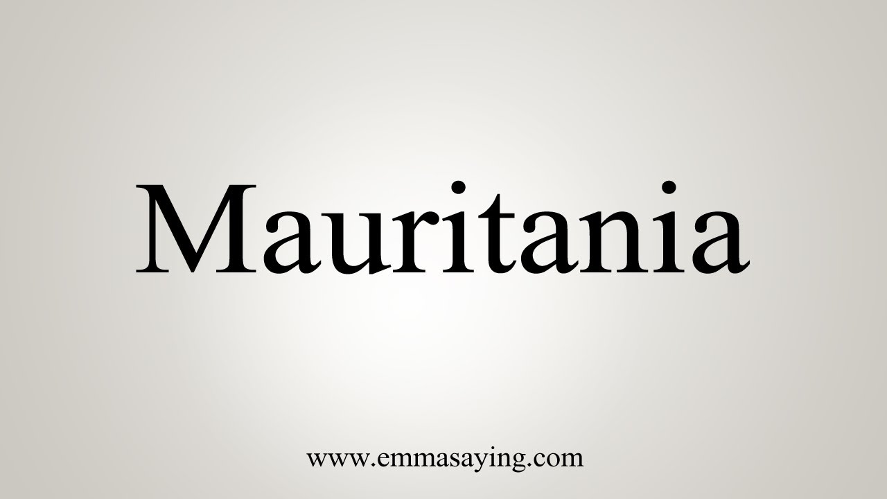 How To Say Mauritania - YouTube