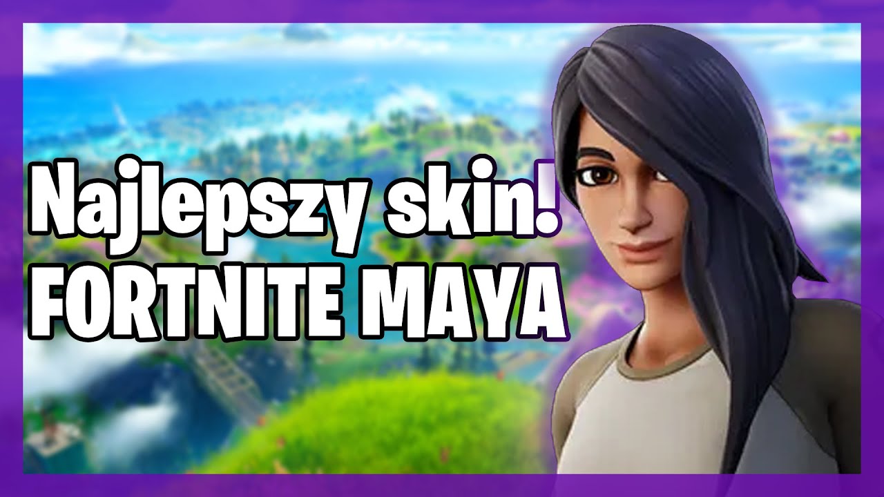 Najlepszy skin Fortnite Maya! - YouTube