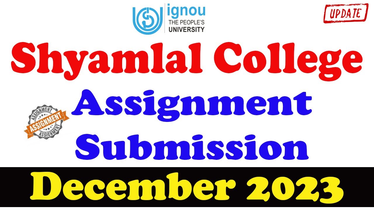 IGNOU Shyamlal College Assignment Submission December 2023 Guidelines ...