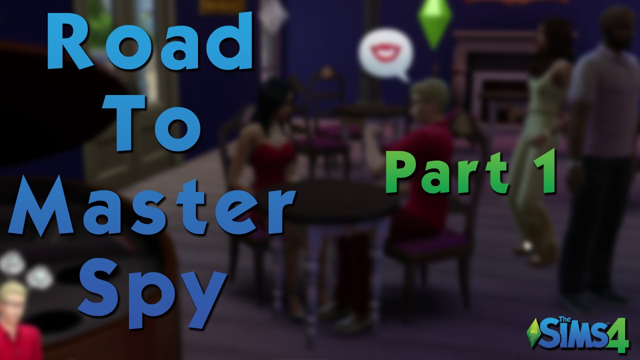 The Sims 4 — Road To Master Spy (Part 1) - YouTube