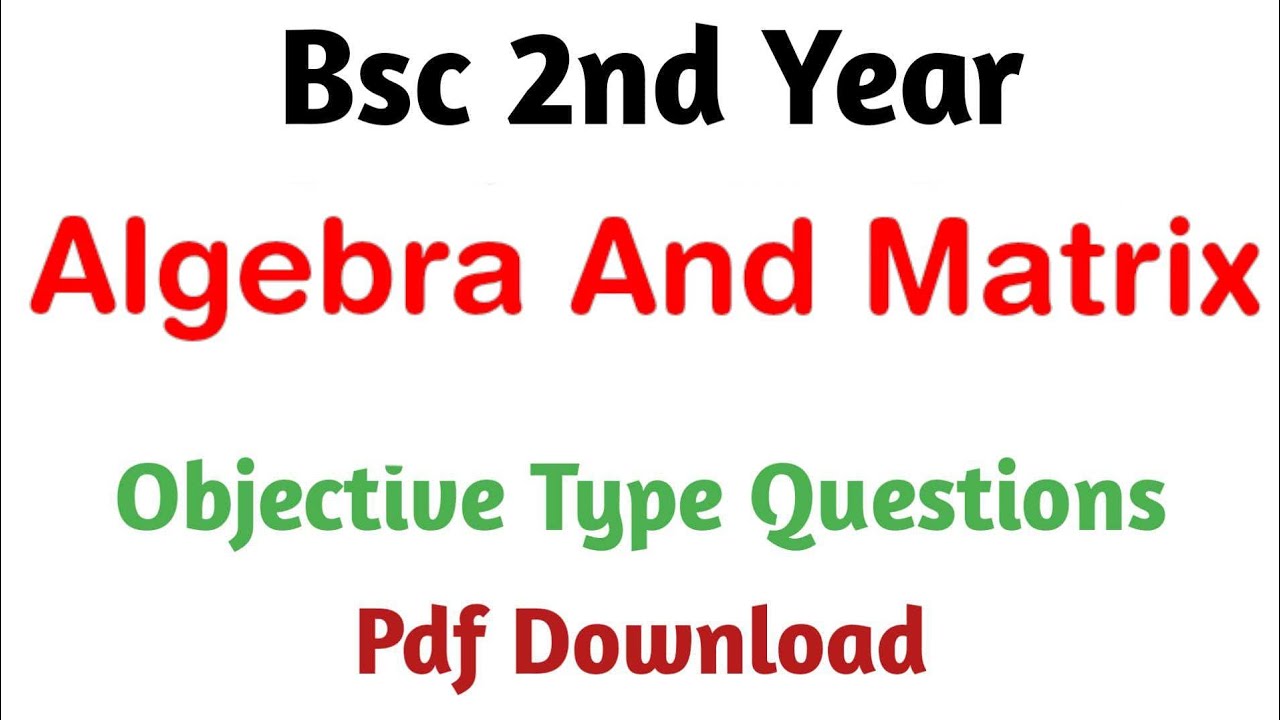 Bsc II Year Algebra And Matrix Unit First Objective Paper - YouTube