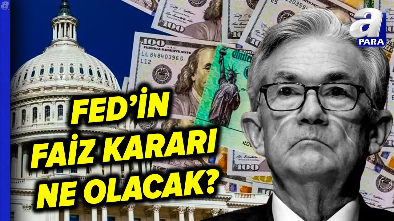 FED Faiz Kararı Ne Olacak? FED Başkanı Powell Piyasalara Hangi Mesajları Verecek? | A Para - YouTube