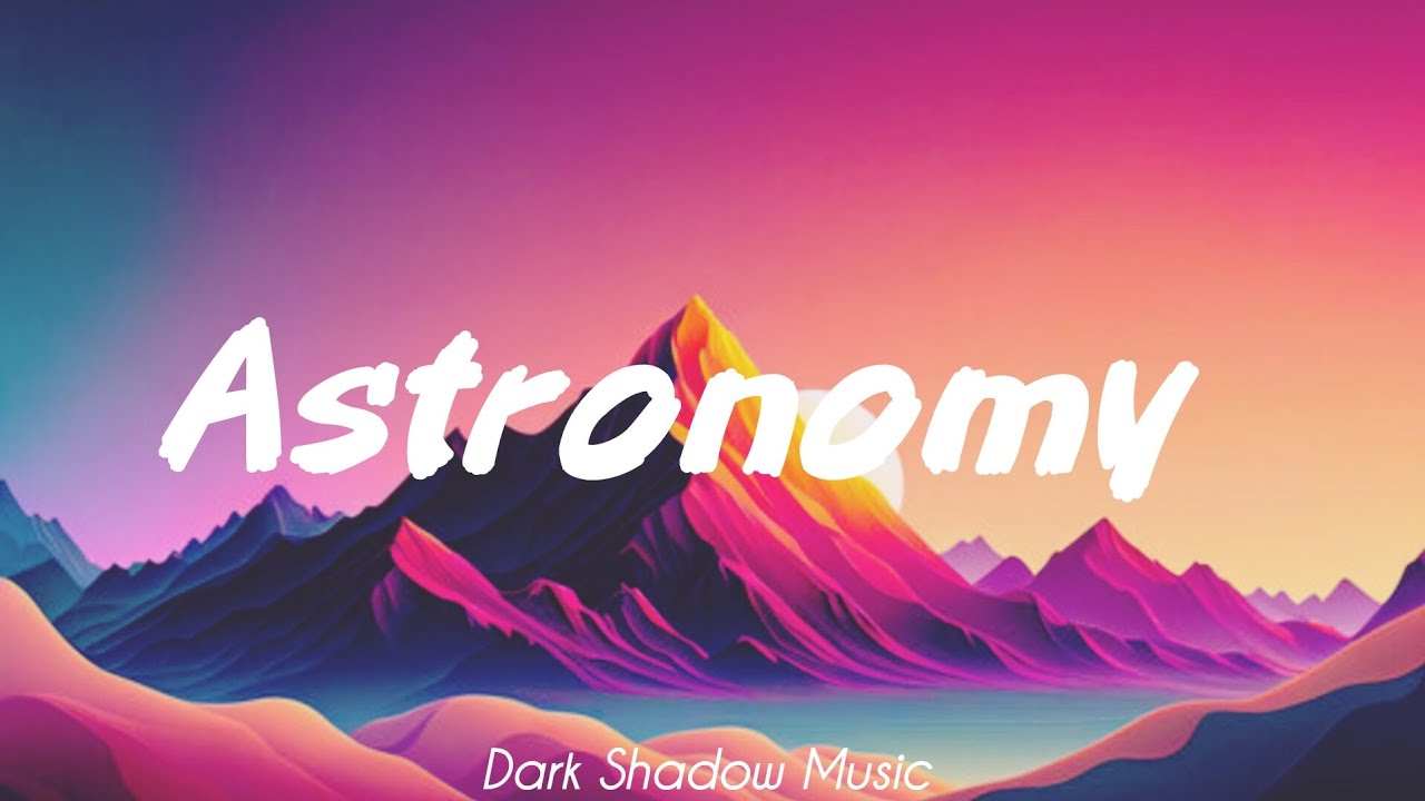 Astronomy - Music with Lyrics - YouTube