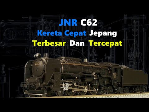 JNR C62 Lokomotif Uap Asal Negeri Sakura Tercepat dan Terbesar Pada Saat itu - YouTube