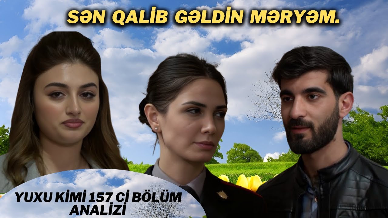 Yuxu Kimi Serialı 157 - ci Bölüm Analizi - YouTube