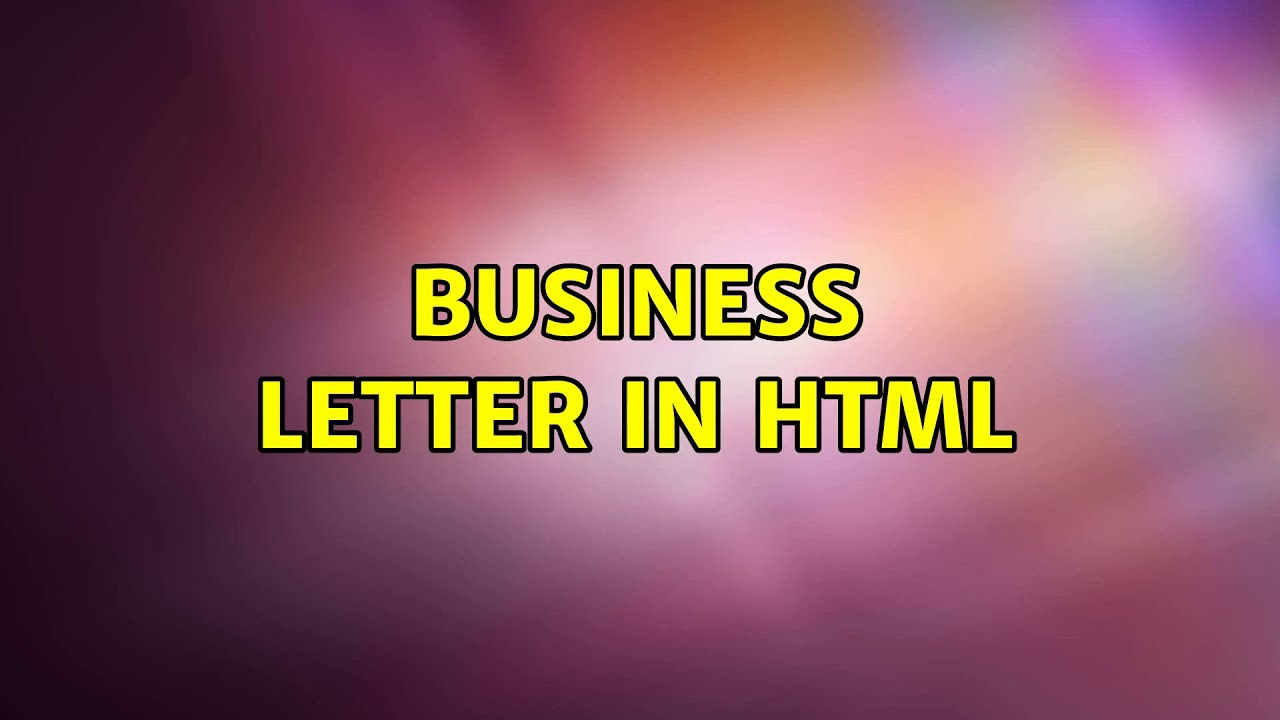 Business Letter in HTML (3 Solutions!!) - YouTube