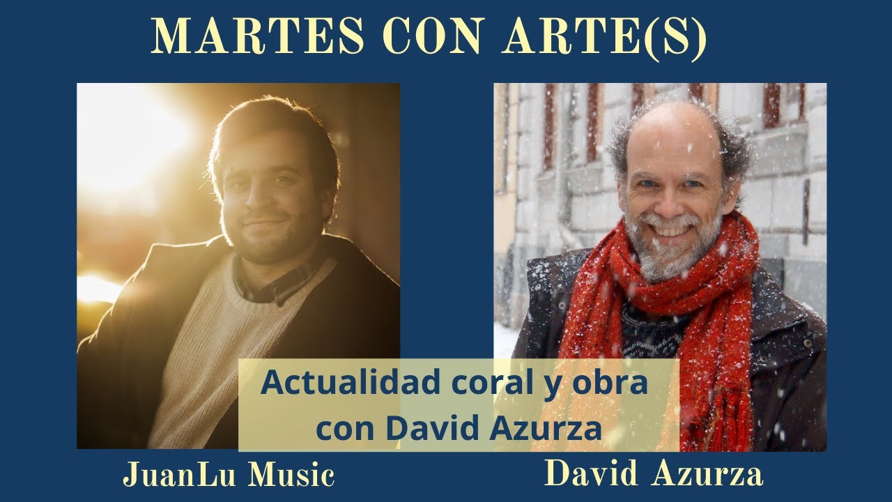 ACTUALIDAD CORAL Y OBRA con DAVID AZURZA OIHU HAU [Martes con Artes ...