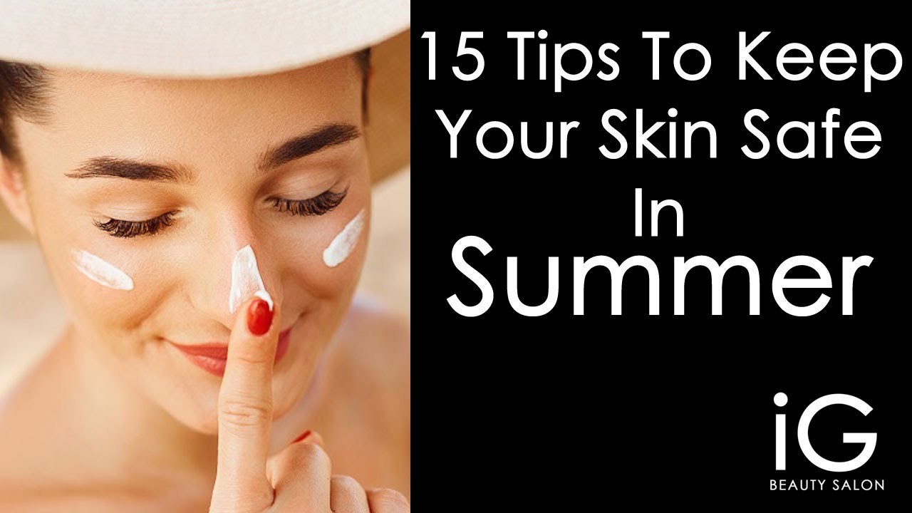 15 Tips To Keep Your Skin Safe In Summer-Skin Care tips in summer ...