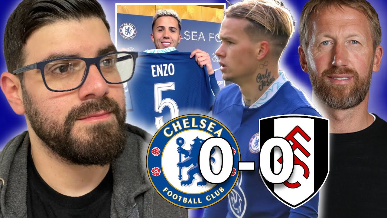 CHELSEA 0-0 FULHAM | Potter’s men underwhelm! How did Enzo Fernandez ...