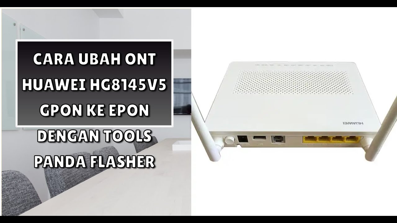 Cara Ubah ONT HUAWEI HG8145V5 GPON ke EPON Dengan Tools Panda Flasher ...