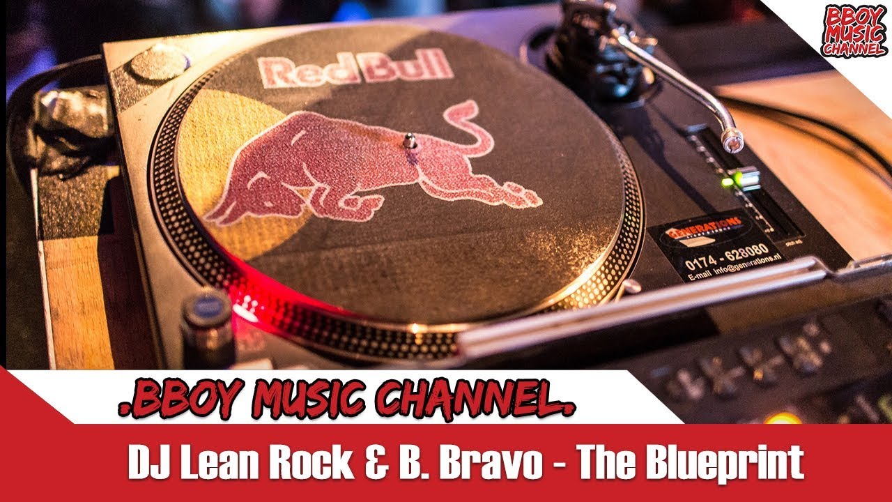Bboy Music Channel | DJ Lean Rock & B. Bravo | The Blueprint - YouTube