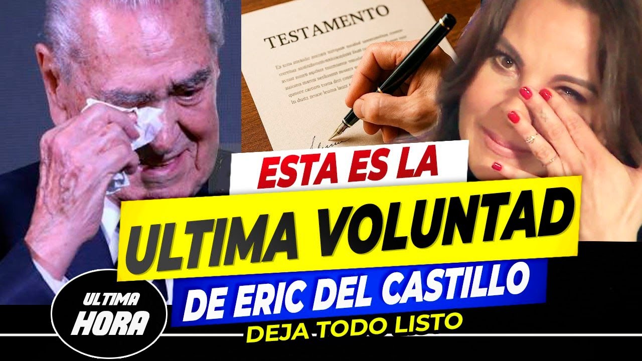 😭💔Eric del Castillo ya tiene Listo "SU TESTAMENTO" revela quiénes ...