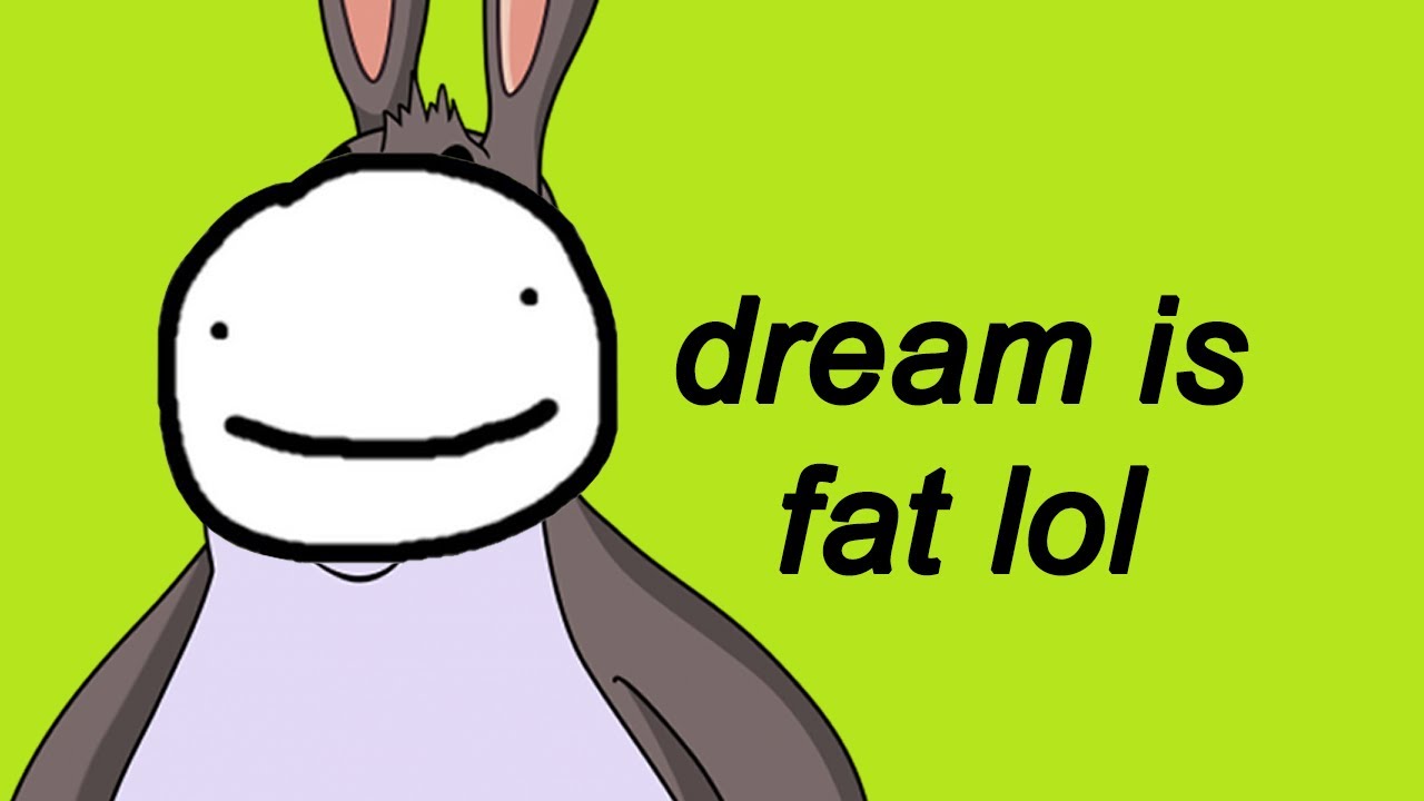 Dream is fat - YouTube