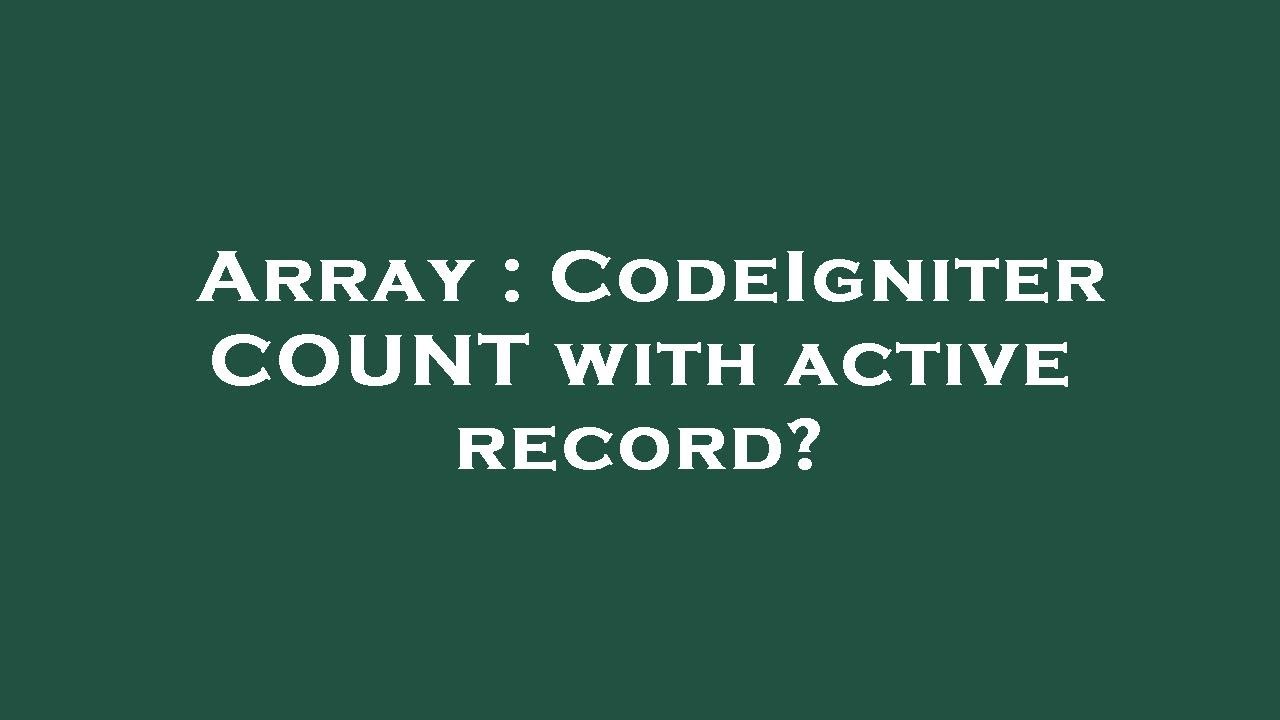 Array Codeigniter Count With Active Record Youtube