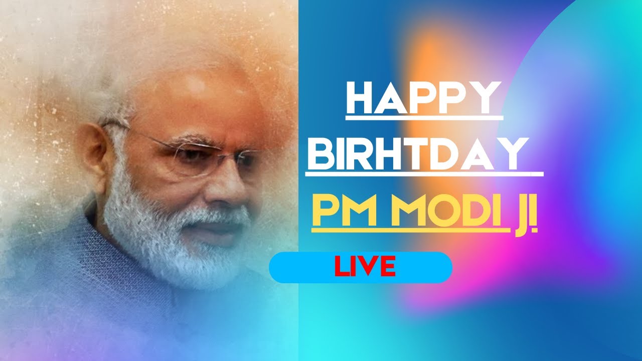 HAPPY BIRTHDAY PM MODI JI || PM MODI IIVE || pm modi birthday ...