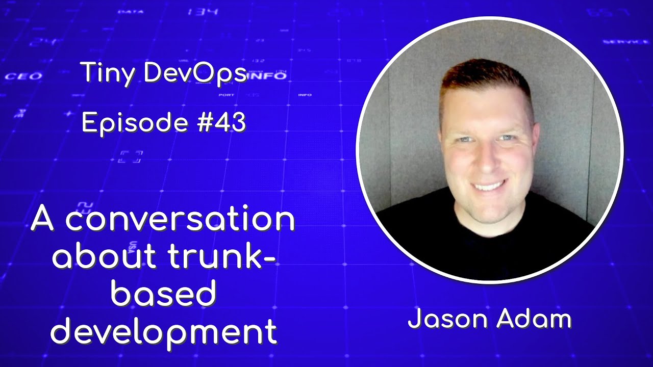 [Ep43] Jason Adam — A conversation about trunk-based development - YouTube