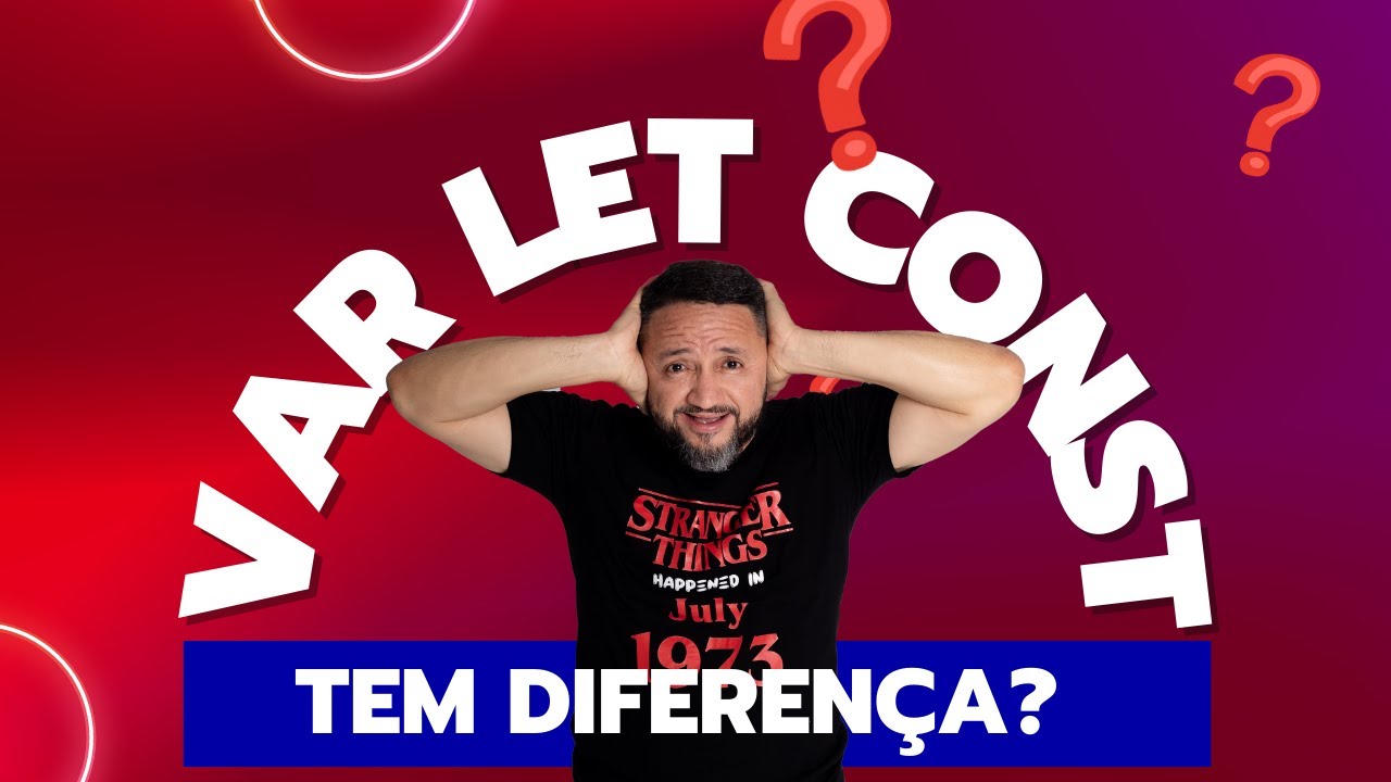 Qual a diferença de VAR x LET x CONST - YouTube