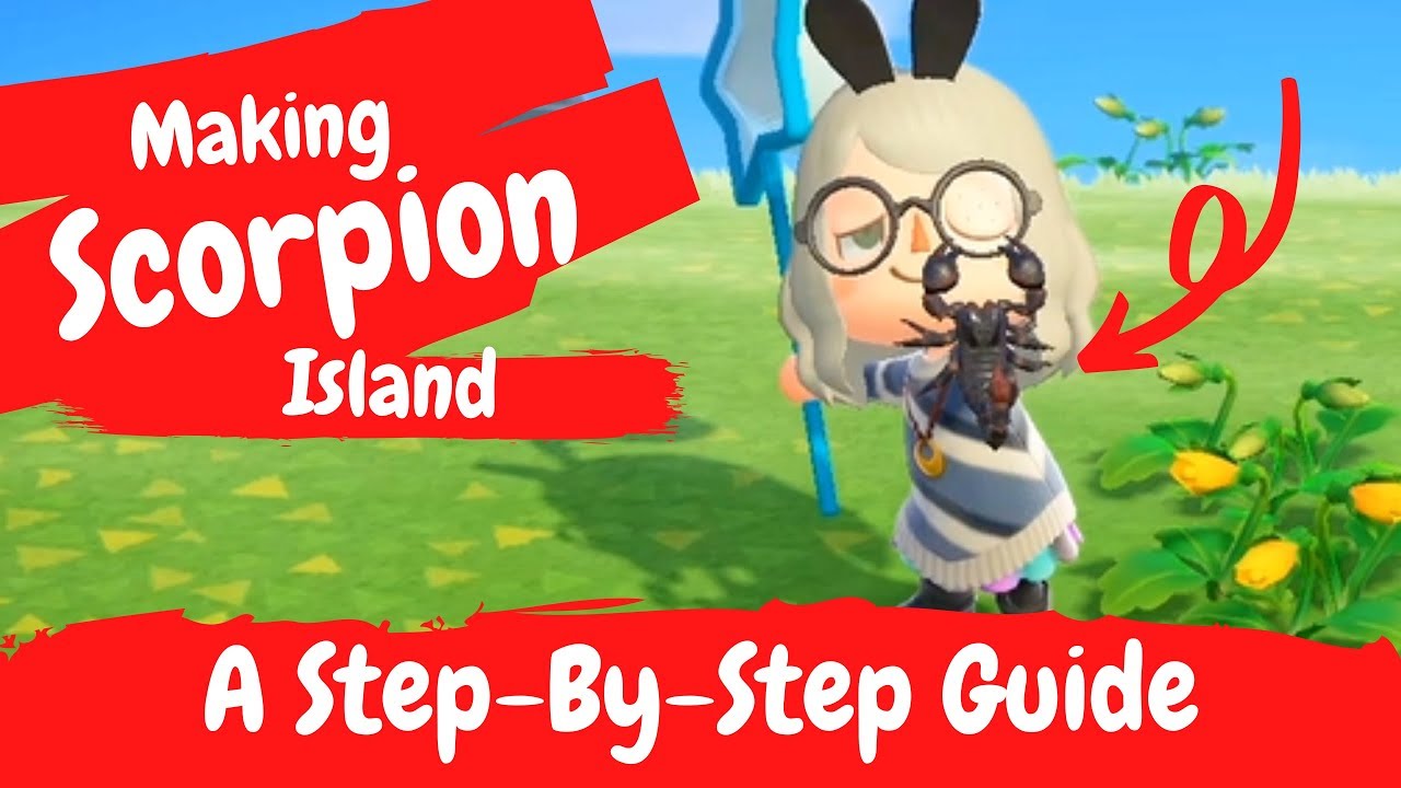 How To Make Scorpion Island: Step-by-Step DETAILED Guide For May 2020 ...