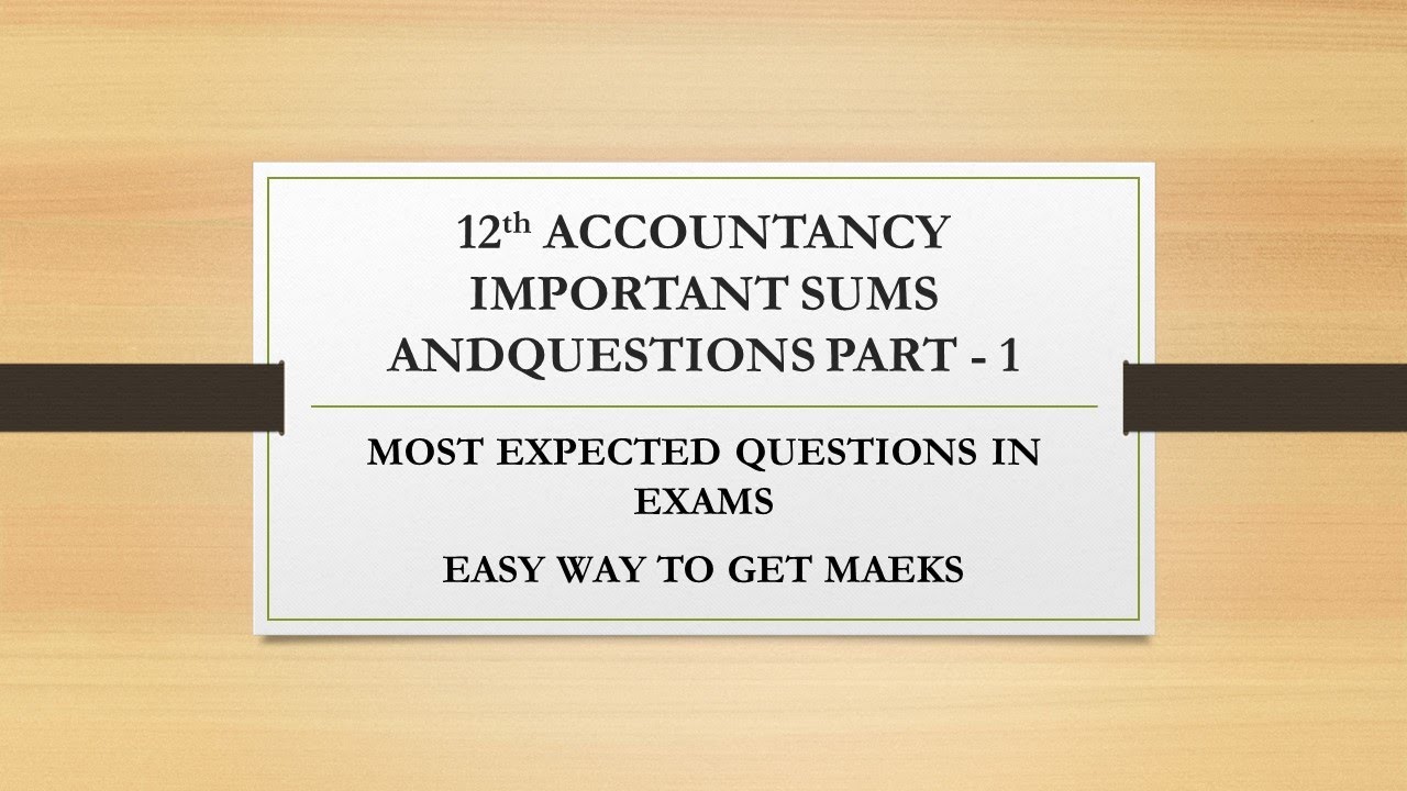 12TH ACCOUNTANCY IMPORTANT QUESTIONS AND SUMS PART -1 |ACCOUNTS I ...