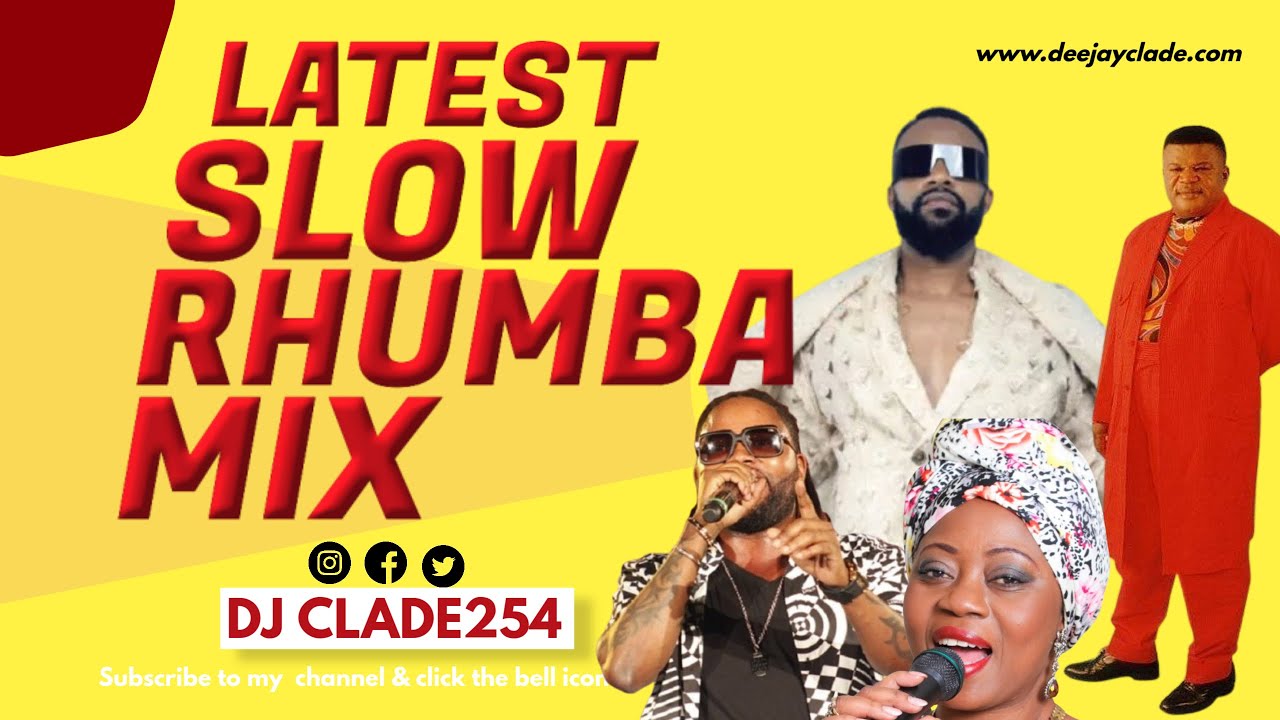 LATEST SLOW RHUMBA VIDEO MIX 2025 BY DJ CLADE254 FT. FALLY| FERRE ...