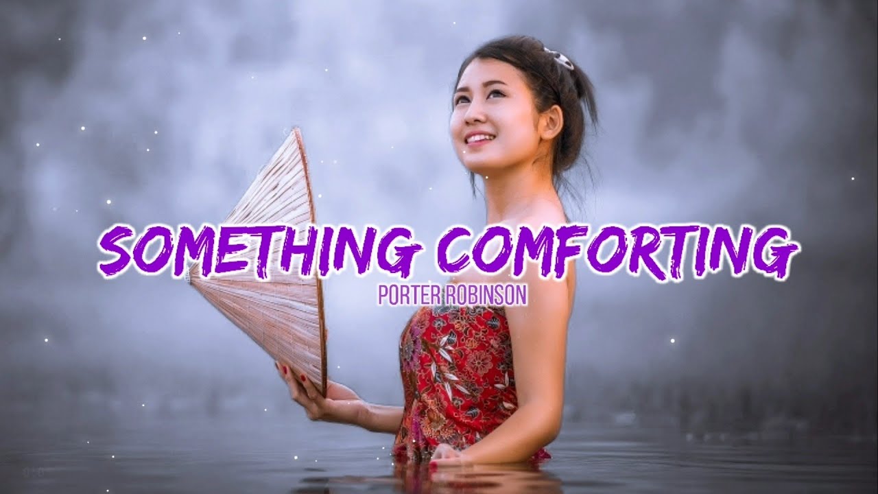 Porter Robinson - Something Comforting (Lyrics) Caslow Remix - YouTube
