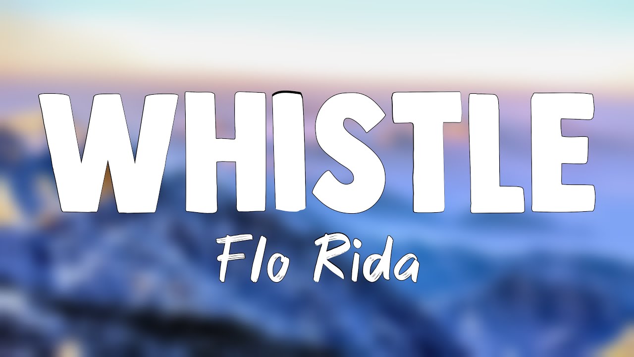 Whistle - Flo Rida(Lyrics)🥤 - YouTube