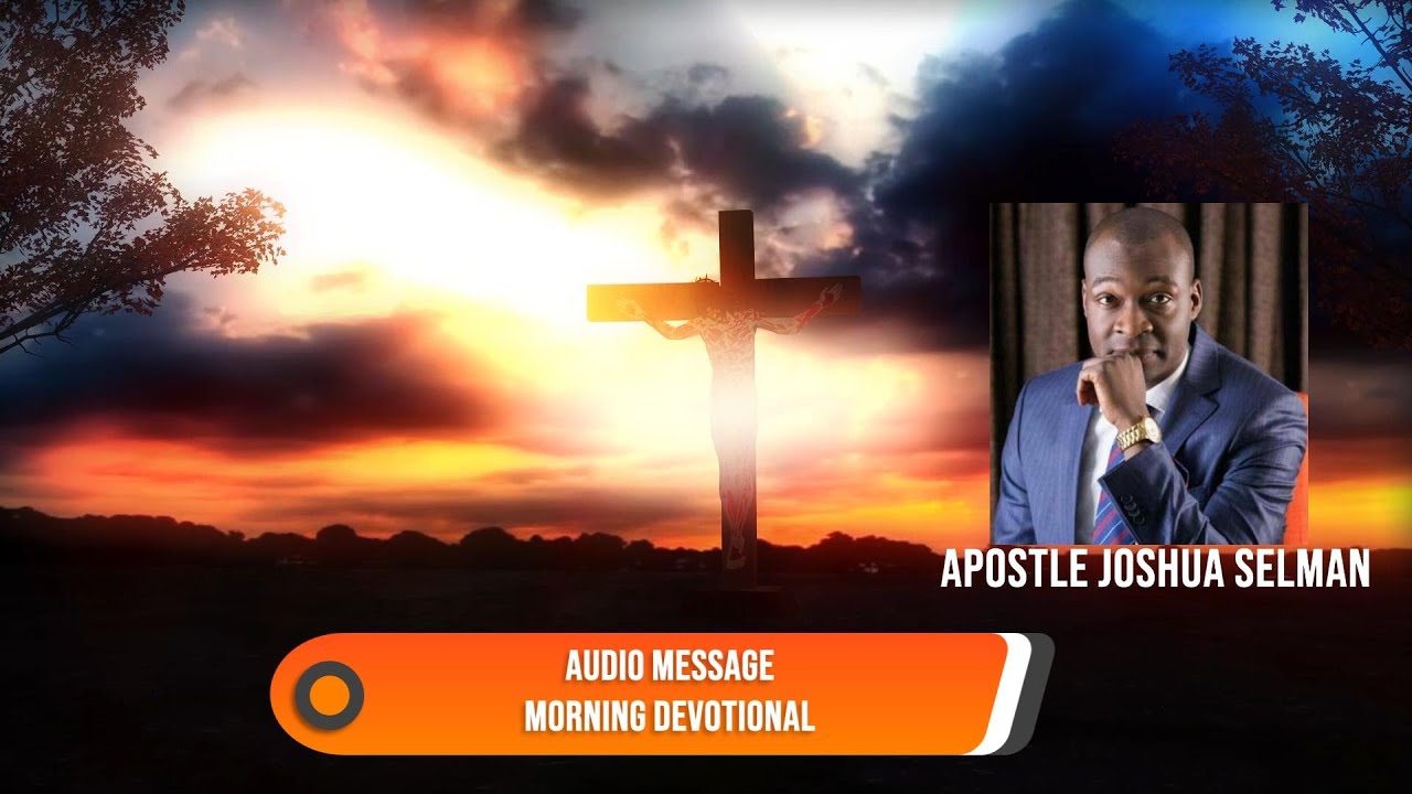 Morning Devotionals || Apostle Joshua Selman || Audio Message - YouTube