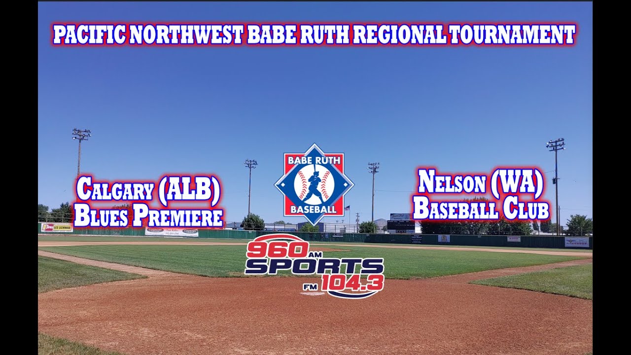 PNW BABE RUTH REGIONAL TOURNAMENT DAY 1 (CALGARY BLUES PREMIERE vs ...