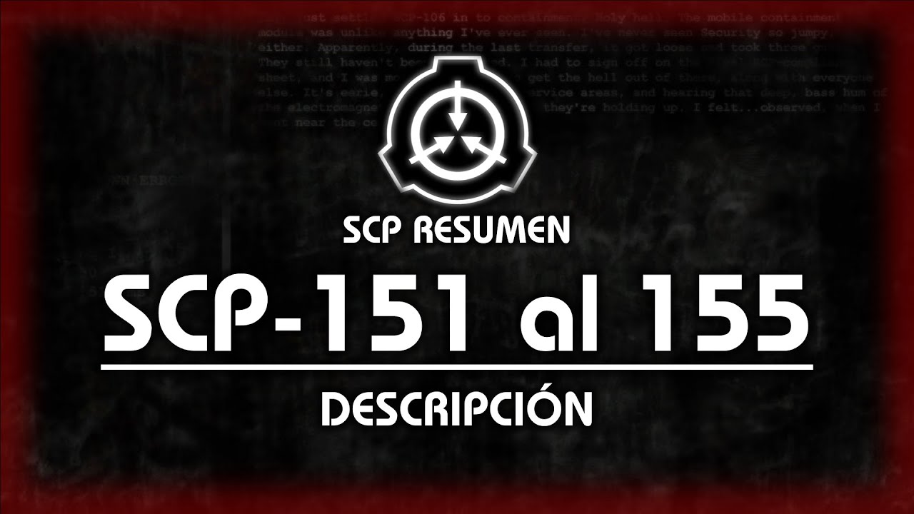 DESCRIPCIÓN DE SCP-151, 152, 153, 154 y 155 | SCP RESUMEN - YouTube