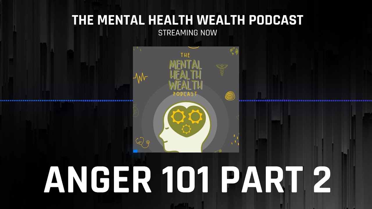 Anger 101 Part 2 | Mental Health Wealth Podcast - YouTube