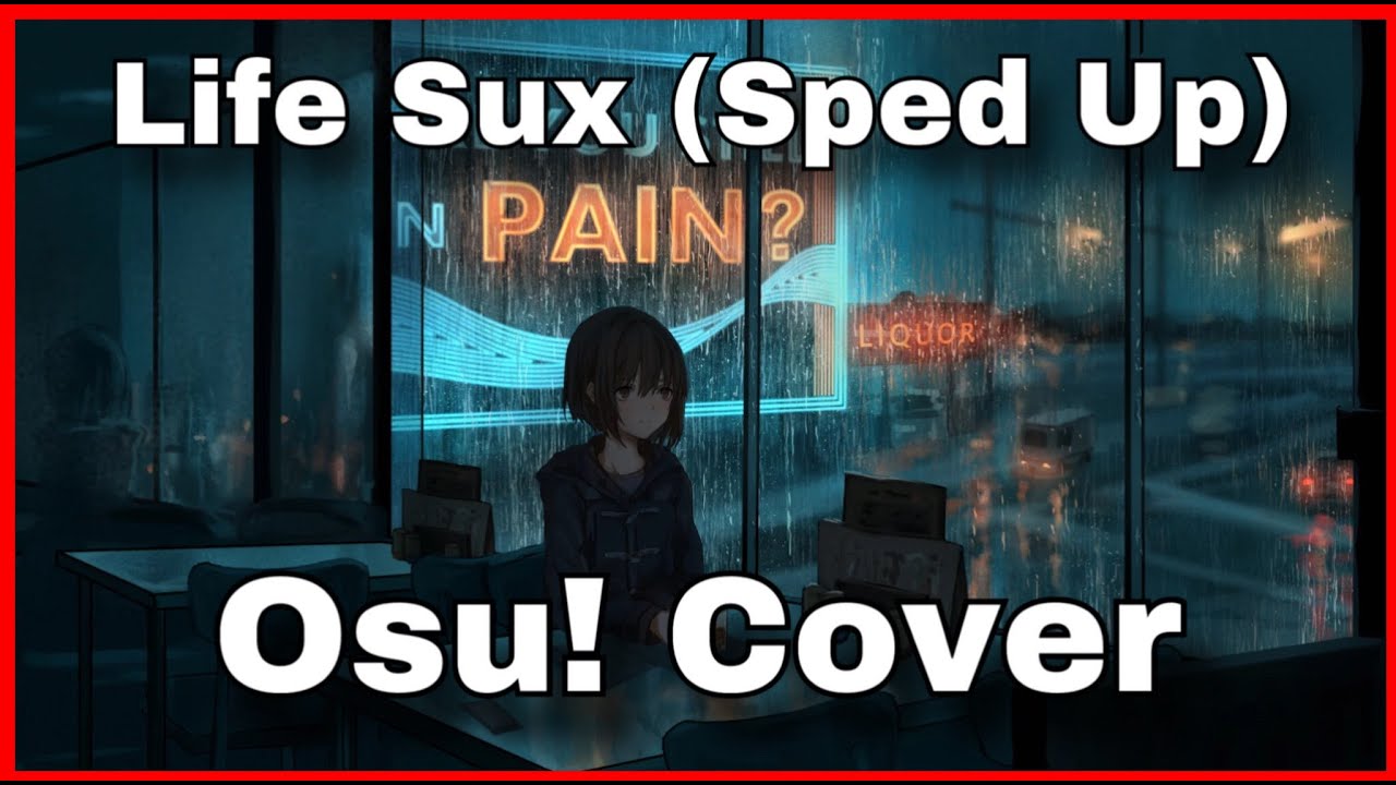 Life Sux (Sped Up) Osu! Cover - YouTube
