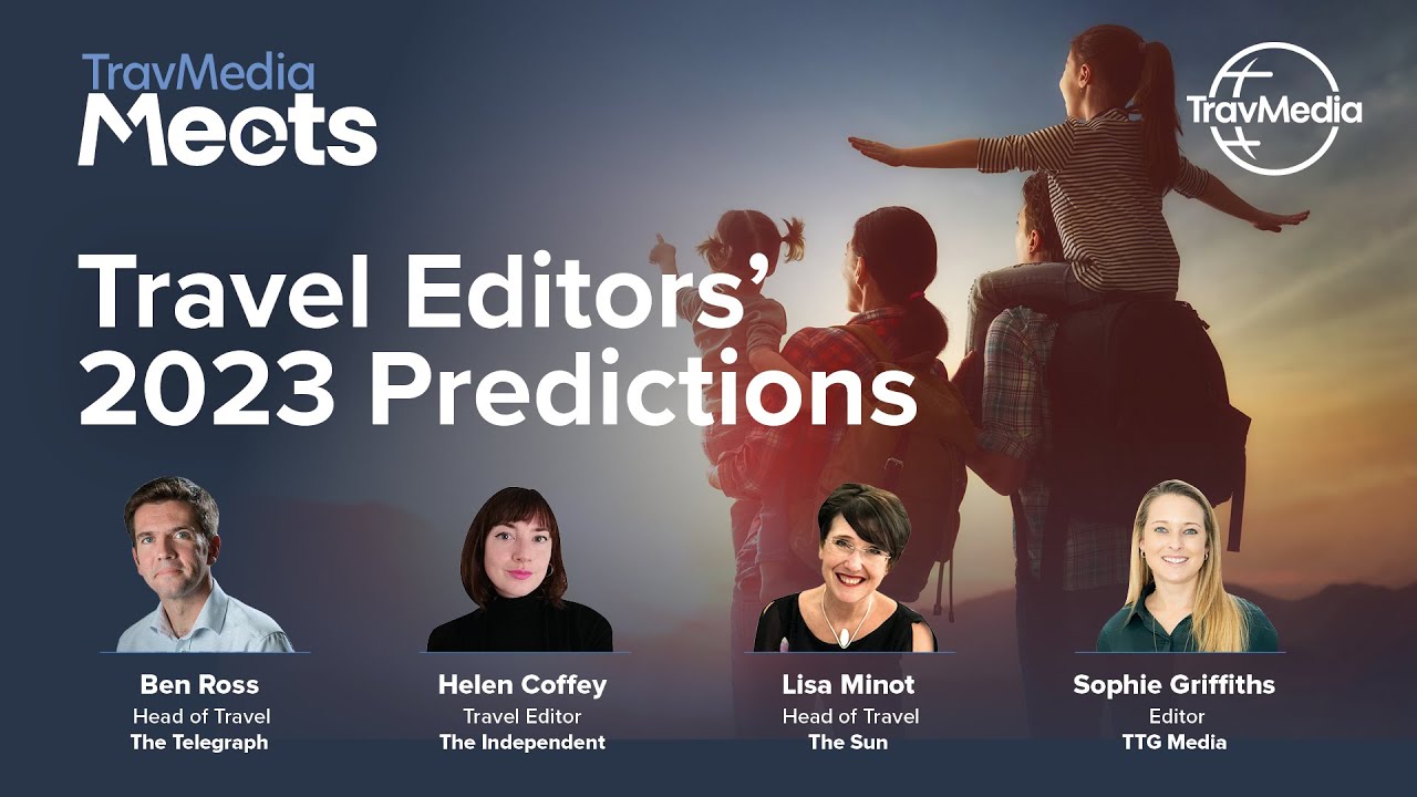 TravMedia Meets Webinar 2023 'Travel Editors’ 2023 Predictions' - YouTube