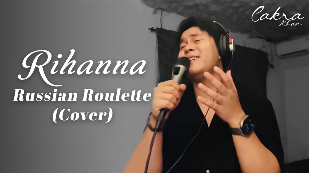 Rihanna Russian Roulette Cakra Khan Cover Youtube