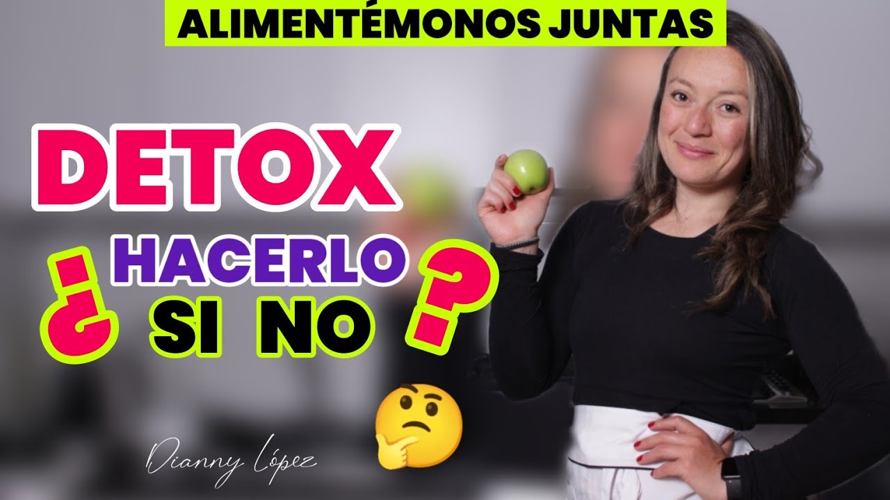 DETOX APRENDE A DESINTOXICAR DE LA FORMA CORRECTA - YouTube