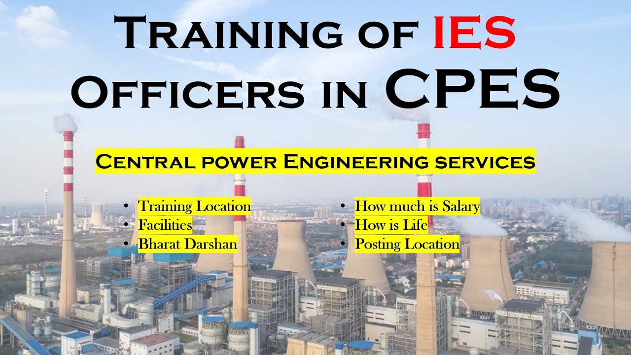 Training of IES Officers in Central Power Engineering Services ...