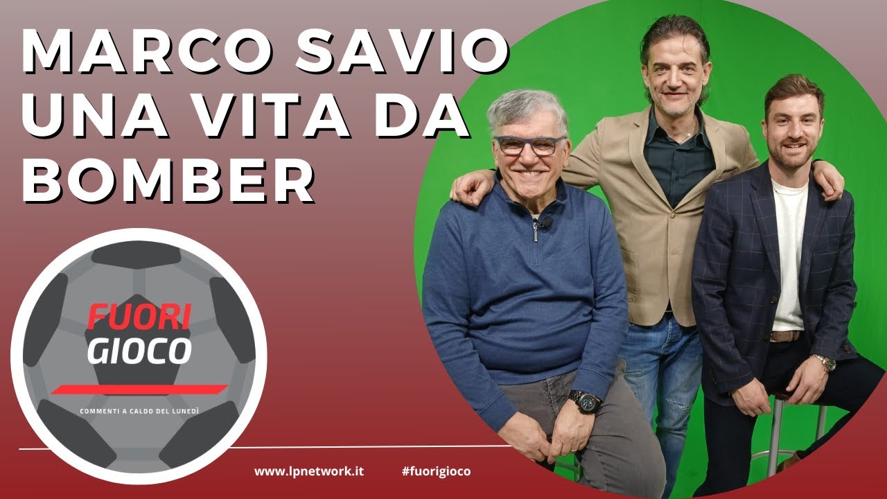 Marco Savio, una vita da bomber! - YouTube