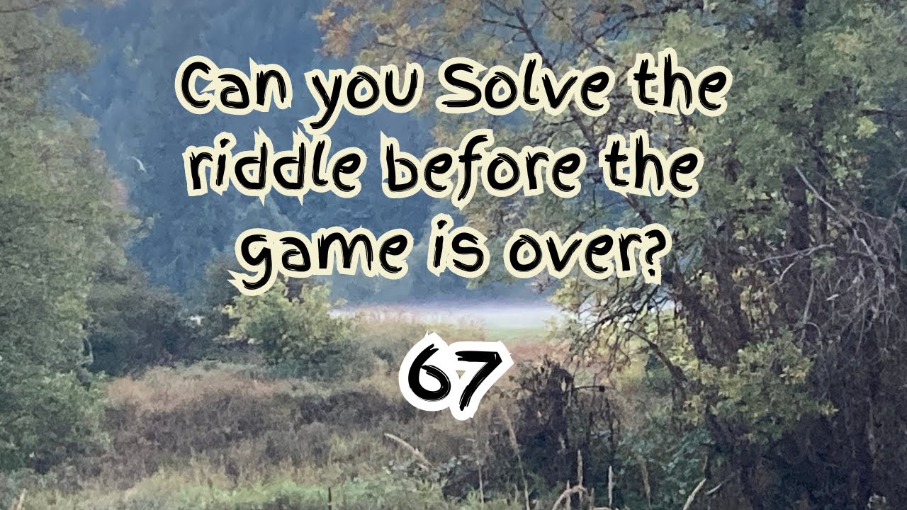 Riddle 67, Can you solve the riddle before the game is over? - YouTube