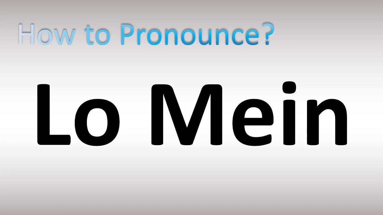 How to Pronounce Lo Mein - YouTube