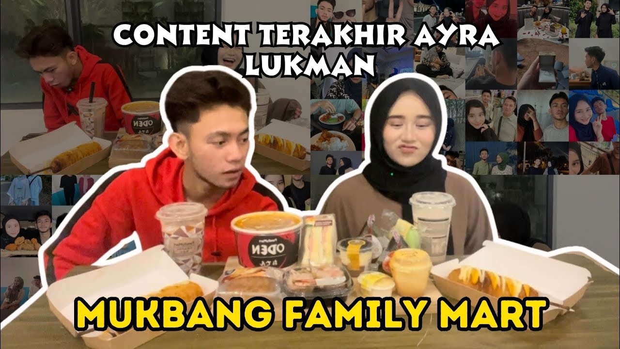 MUKBANG FAMILY MART!!! CONTENT TERAKHIR AYRA LUKMAN?!? - YouTube
