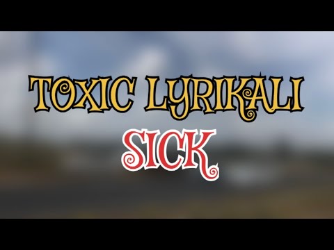 TOXIC LYRIKALI - SICK (LYRIC VIDEO). - YouTube