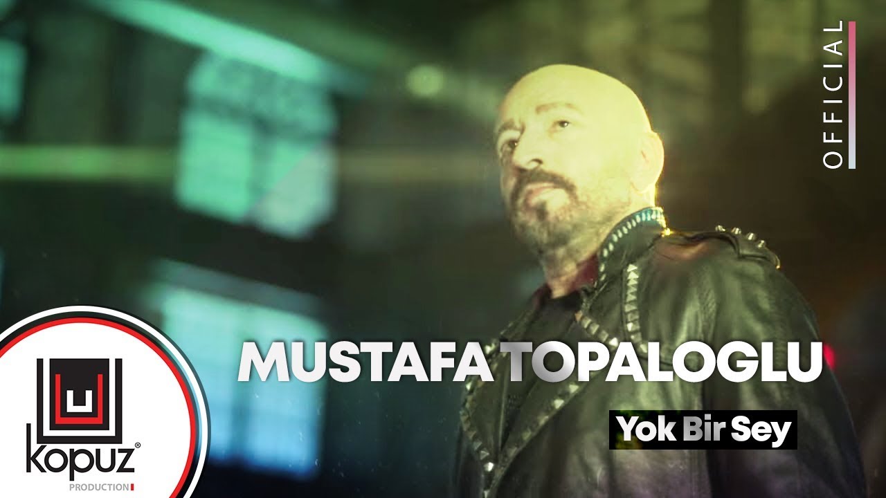 Mustafa Topaloğlu - Yok Bir Şey ( Official Video ) - YouTube