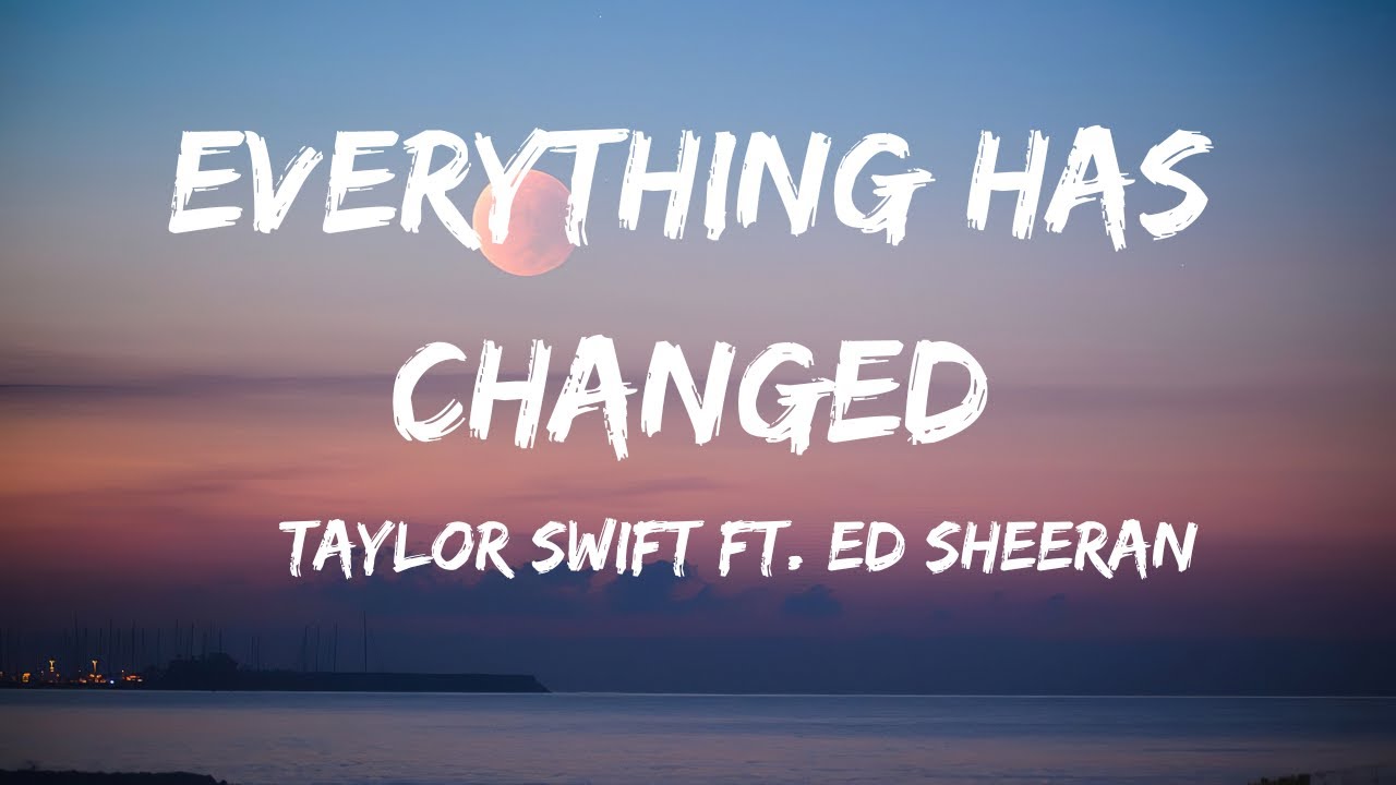 Taylor Swift ft. Ed Sheeran - Everything Has Changed (Lyrics Video) - YouTube