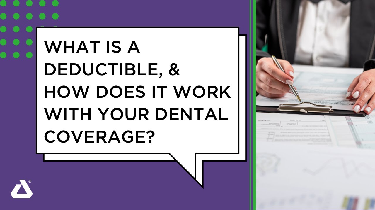What is a Deductible, and How Does it Work with Your Dental Coverage ...