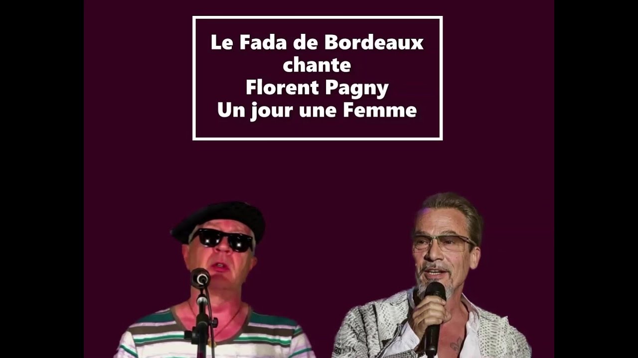 LE FADA DE BORDEAUX - FLORENT PAGNY - ET UN JOUR UNE FEMME - YouTube